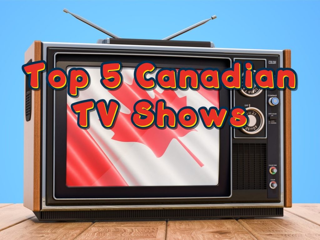 148 - Top 5 Canadian TV Shows - PodCavern